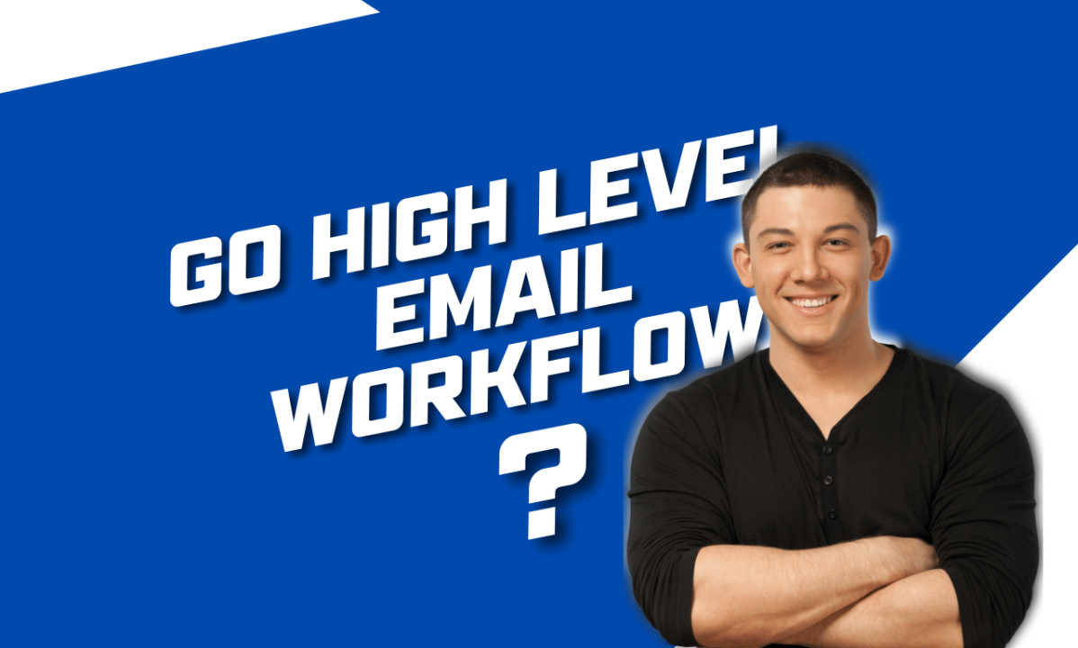 Mastering Email Automation: A GoHighLevel Workflow Guide Mastering Email Automation: A GoHighLevel Workflow Guide