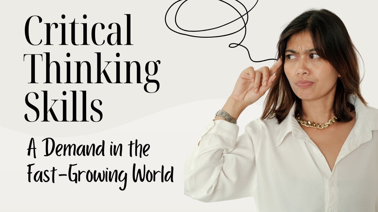 Critical Thinking Skills: A Demand in the Fast-Growing World Critical Thinking Skills: A Demand in the Fast-Growing World