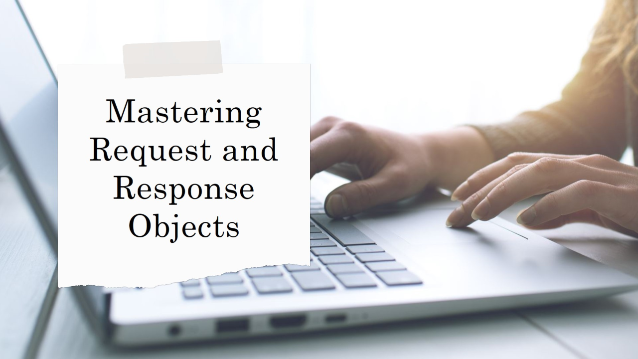 🔥 Mastering Request and Response Objects in Express.js 🔥 Mastering Request and Response Objects in Express.js