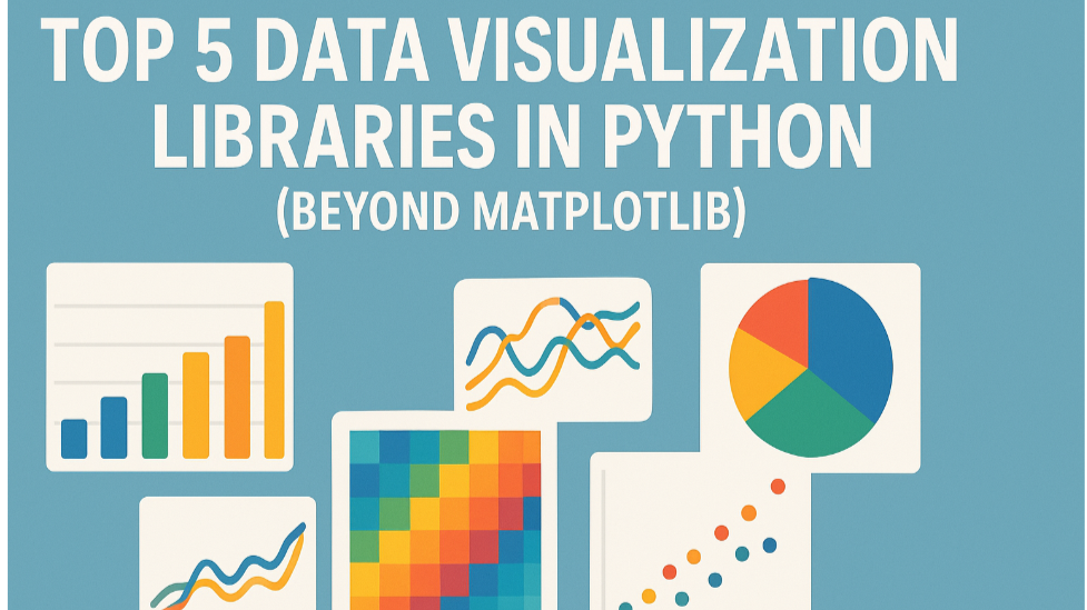 Top 5 Data Visualization Libraries in Python (Beyond Matplotlib) Top 5 Data Visualization Libraries in Python (Beyond Matplotlib)