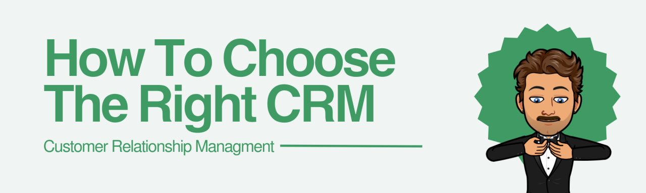 Choosing The Right CRM Choosing The Right CRM