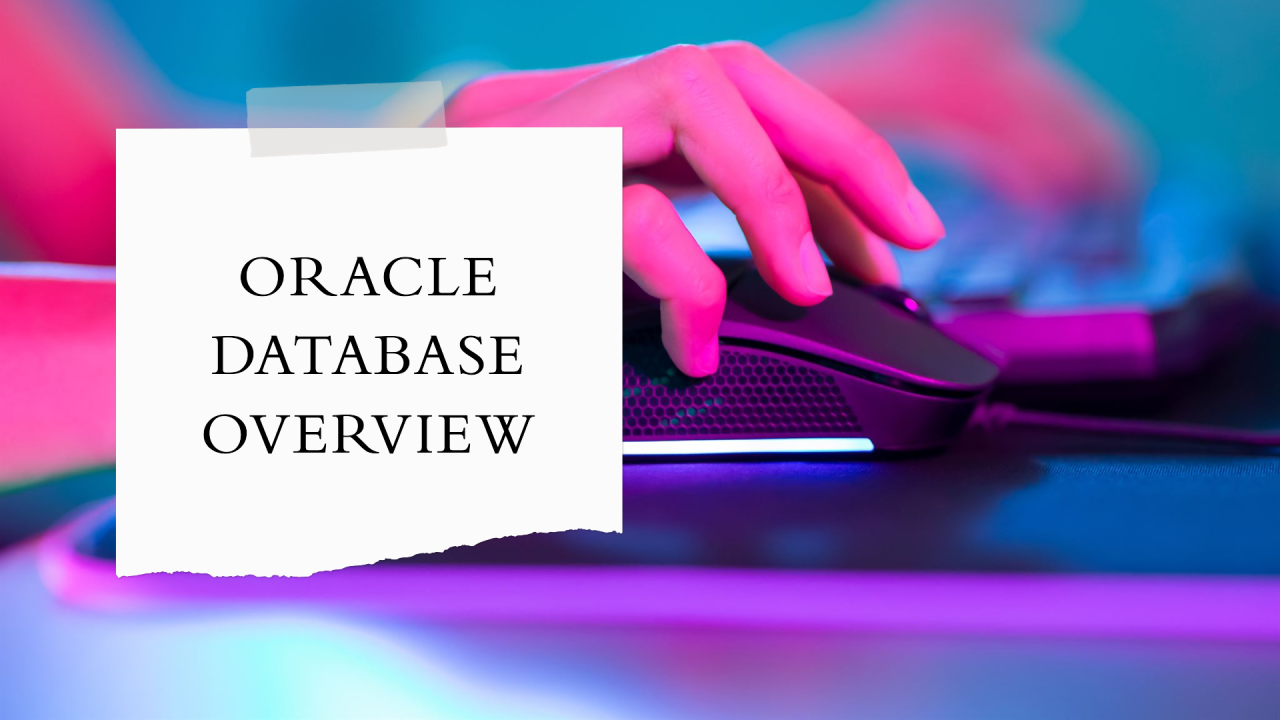 Oracle Database : Overview Oracle Database : Overview
