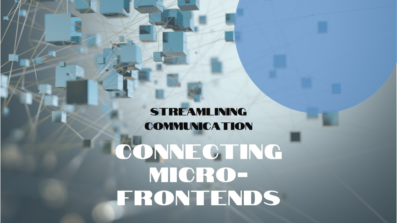 Communication Between Micro-Frontends Communication Between Micro-Frontends