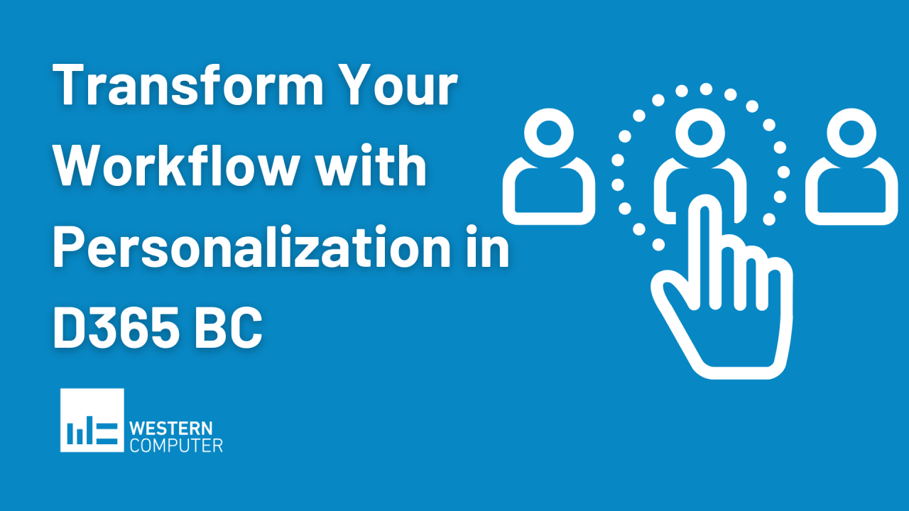 Transform Your Workflow with Personalization in Dynamics 365 Business ... Transform Your Workflow with Personalization in Dynamics 365 Business ...