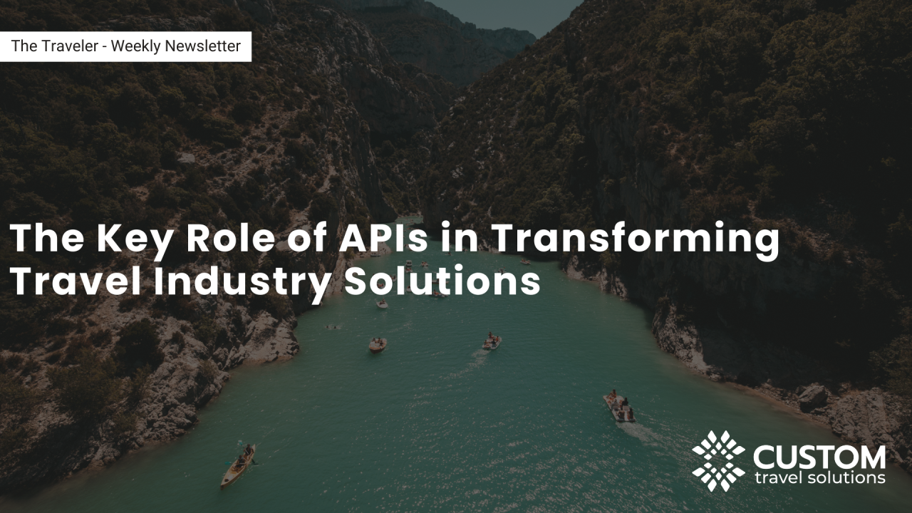 The Key Role of APIs in Transforming Travel Industry Solutions The Key Role of APIs in Transforming Travel Industry Solutions