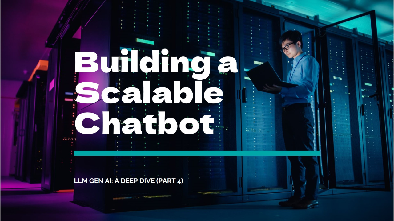 Building a Scalable Chatbot with LLM Gen AI: A Deep Dive (Part 4) - The ... Building a Scalable Chatbot with LLM Gen AI: A Deep Dive (Part 4) - The ...