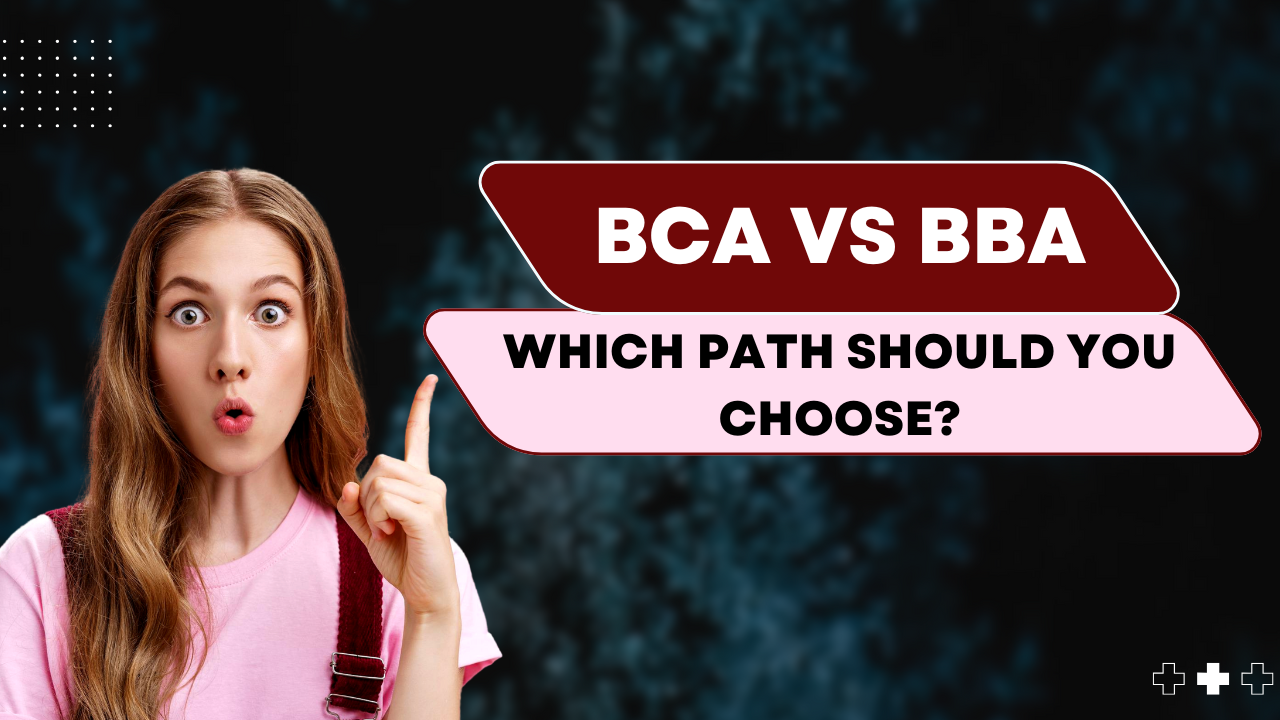 BCA vs BBA: Which Path Should You Choose? BCA vs BBA: Which Path Should You Choose?