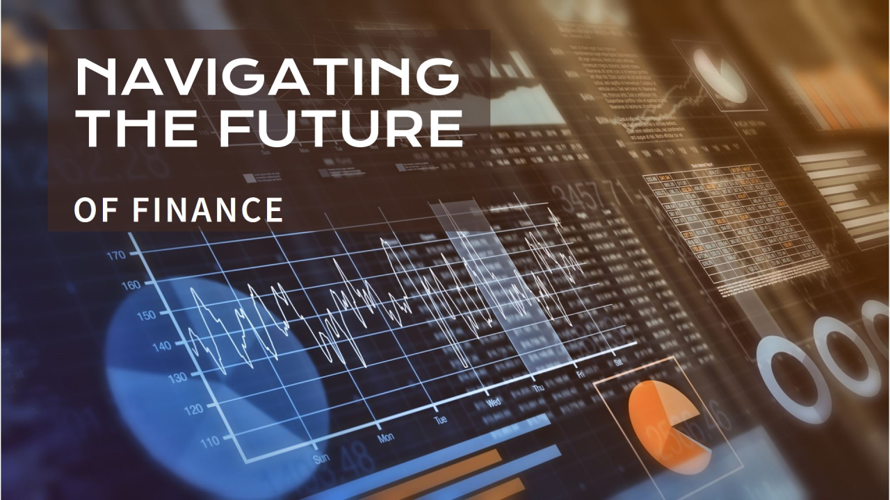 Navigating the Future of Finance Navigating the Future of Finance