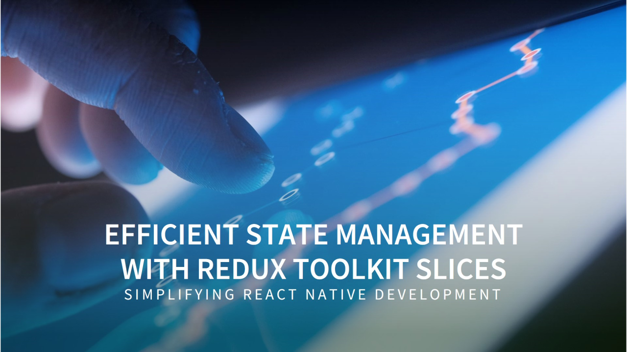 🚀 Using Redux Toolkit Slices for State Management in React Native 🚀 Using Redux Toolkit Slices for State Management in React Native