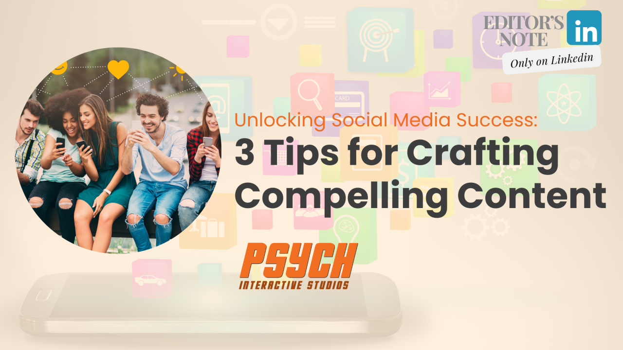 Unlocking Social Media Success: 3 Tips for Crafting Compelling Content Unlocking Social Media Success: 3 Tips for Crafting Compelling Content