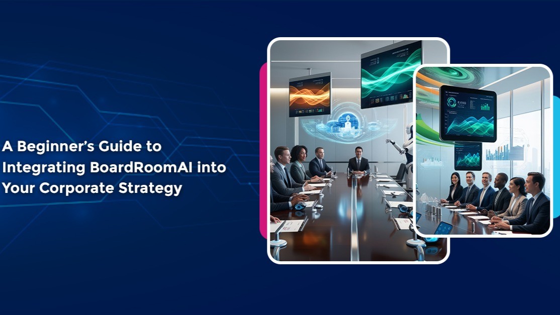 A Beginner’s Guide to Integrating BoardRoomAI into Your Corporate Strategy A Beginner’s Guide to Integrating BoardRoomAI into Your Corporate Strategy