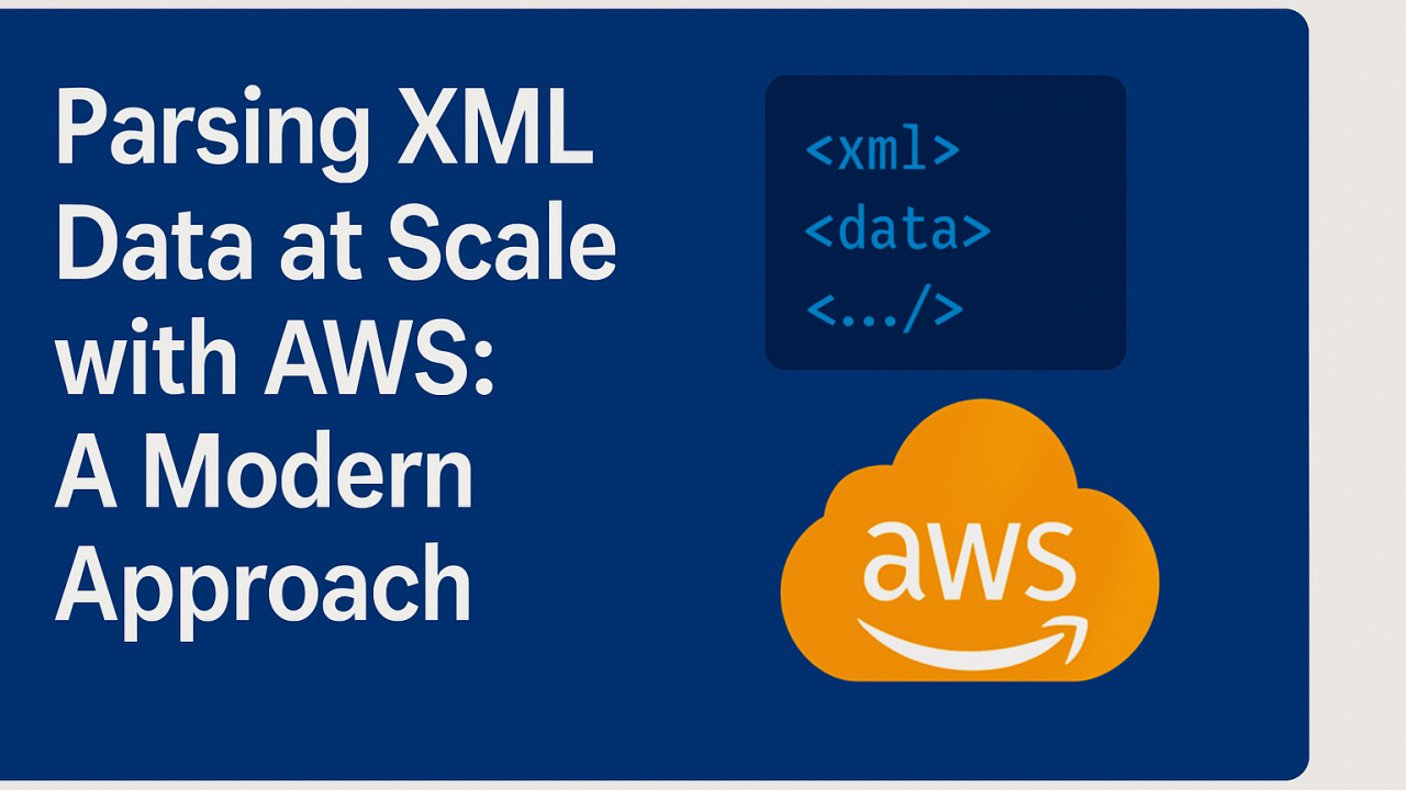 Parsing XML Data at Scale with AWS: A Modern Approach Parsing XML Data at Scale with AWS: A Modern Approach