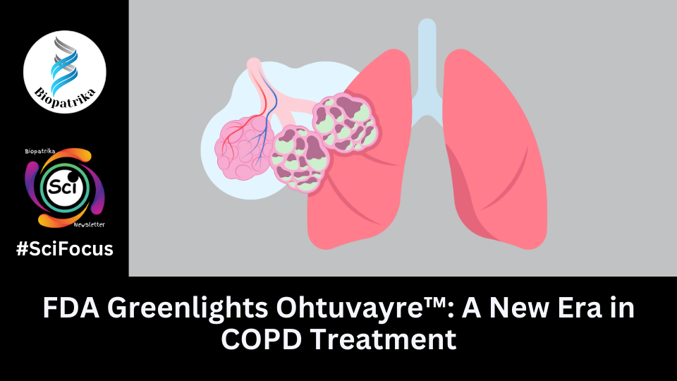 FDA Greenlights Ohtuvayre™: A New Era in COPD Treatment FDA Greenlights Ohtuvayre™: A New Era in COPD Treatment