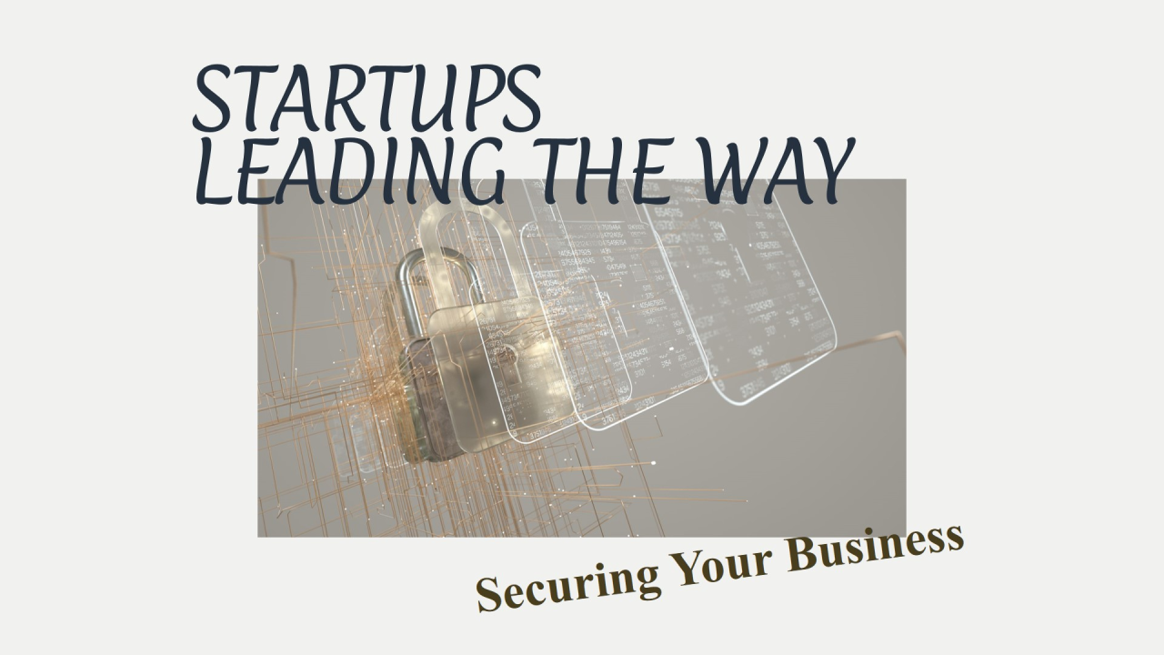 Enhancing Business Security: Startups Leading the Way in Cybersecurity ... Enhancing Business Security: Startups Leading the Way in Cybersecurity ...