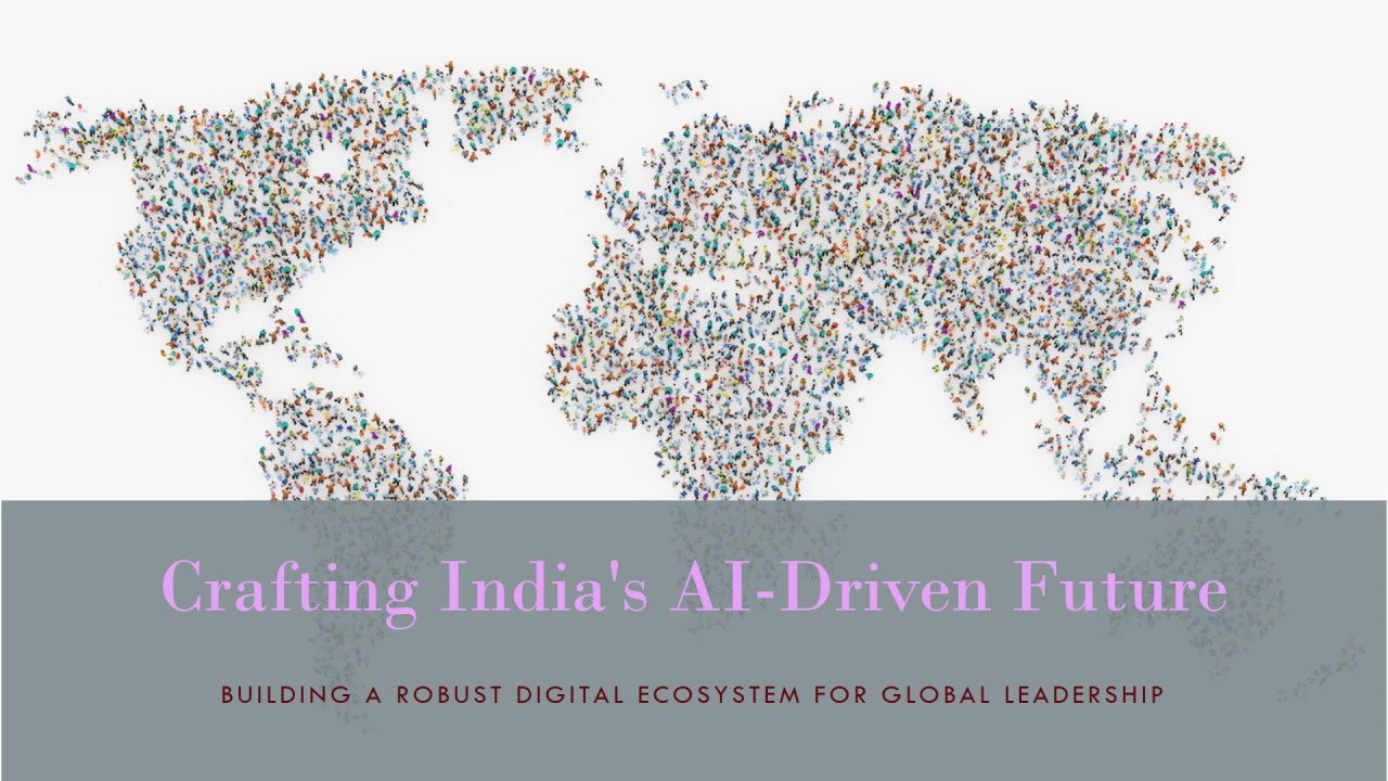 India’s AI-Driven Future: Crafting a Robust Digital Ecosystem for ... India’s AI-Driven Future: Crafting a Robust Digital Ecosystem for ...