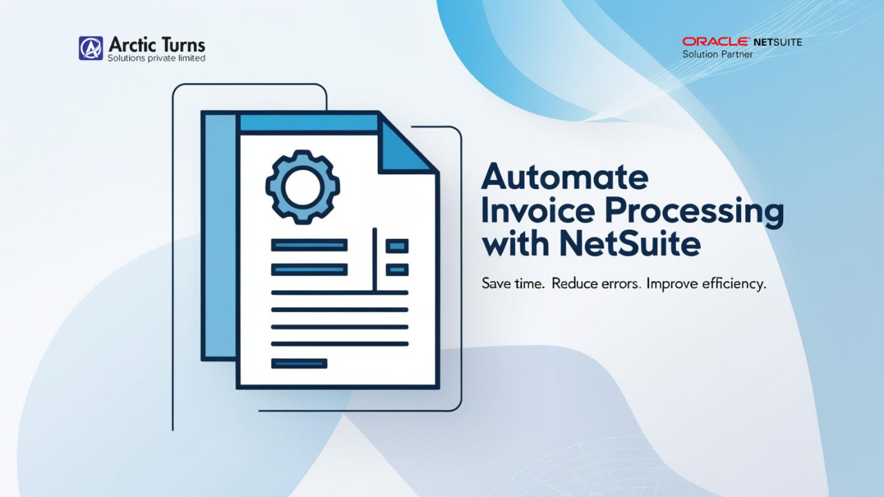 Revolutionizing Invoice Processing with Oracle NetSuite Revolutionizing Invoice Processing with Oracle NetSuite