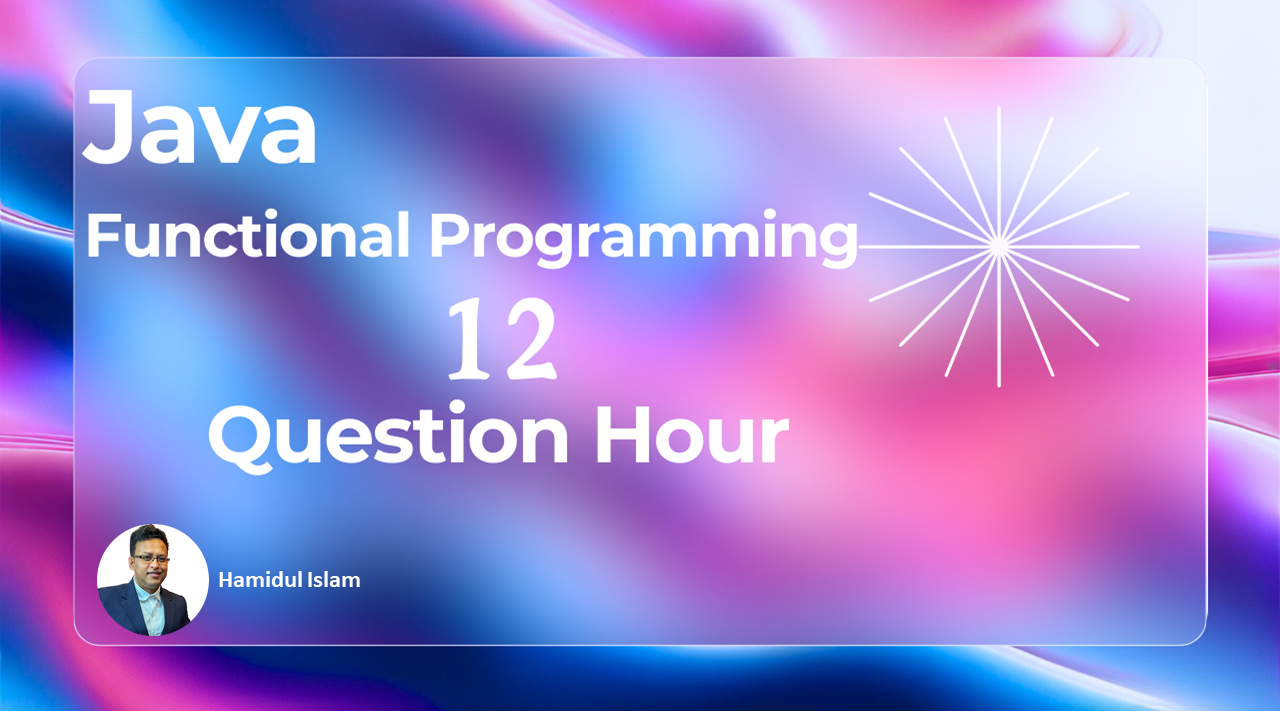 Java Functional Programming : Question Hour Java Functional Programming : Question Hour