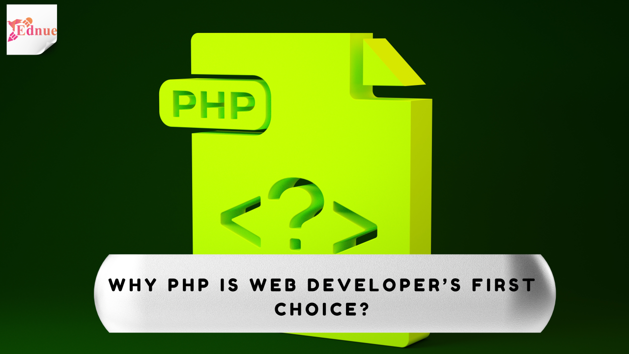 Why PHP is Web Developer's First Choice? Why PHP is Web Developer's First Choice?