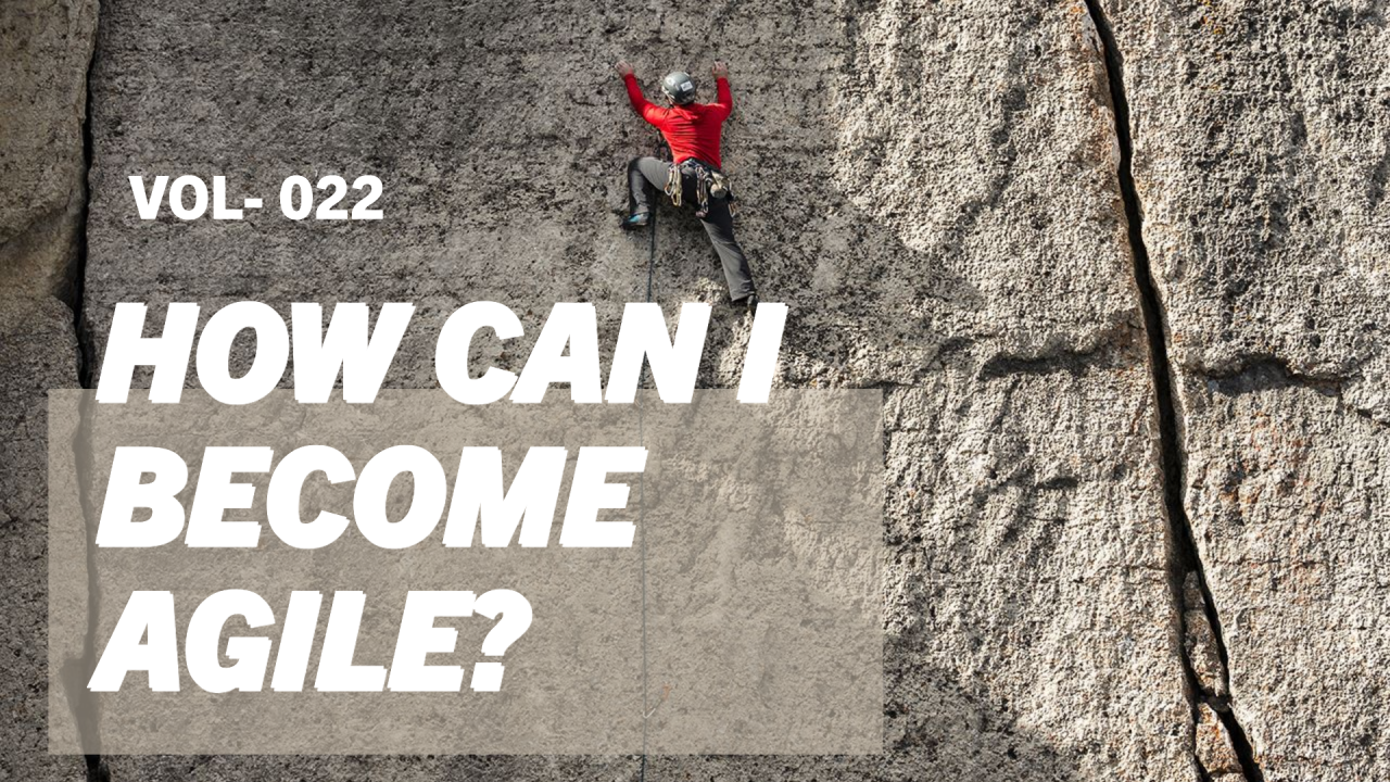 How can I become more Agile? | Surya Prakash Mohapatra How can I become more Agile? | Surya Prakash Mohapatra