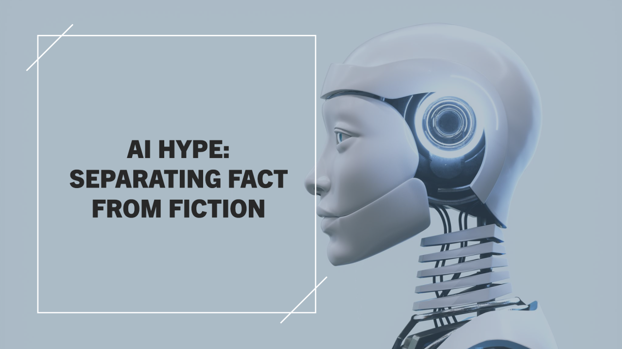 Navigating the AI Hype: A Practical Guide for Businesses and Consumers Navigating the AI Hype: A Practical Guide for Businesses and Consumers