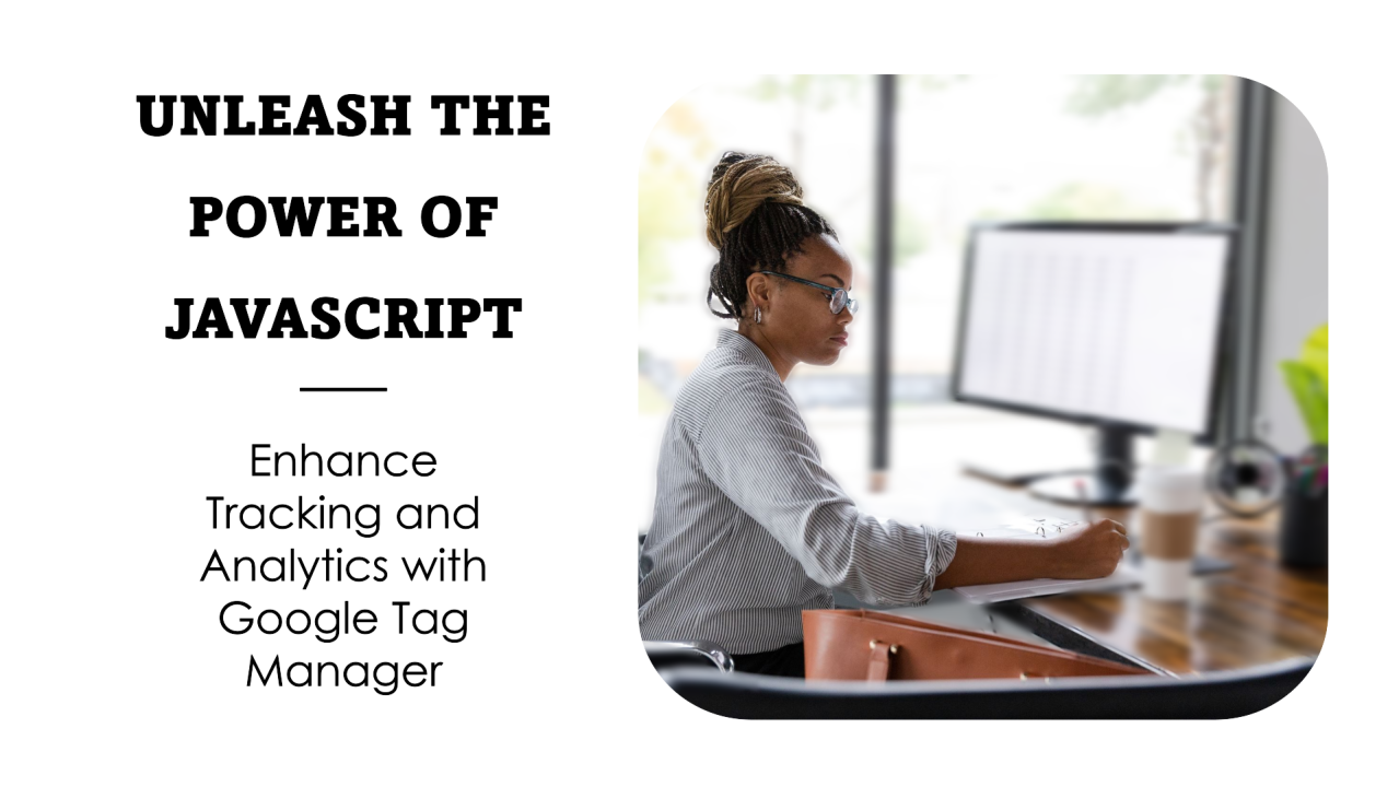 Unlocking the Power of JavaScript in Google Tag Manager: Enhancing ... Unlocking the Power of JavaScript in Google Tag Manager: Enhancing ...