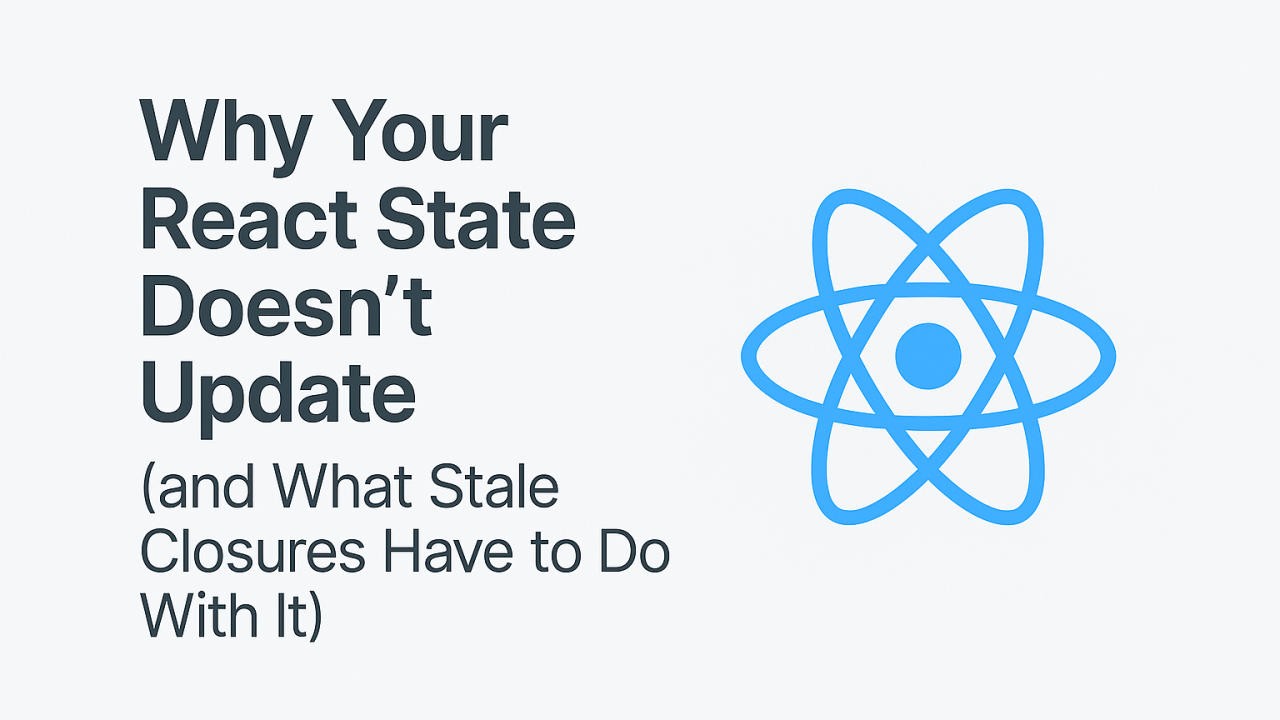 Why Your React State Doesn’t Update (and What Stale Closures Have to Do ... Why Your React State Doesn’t Update (and What Stale Closures Have to Do ...