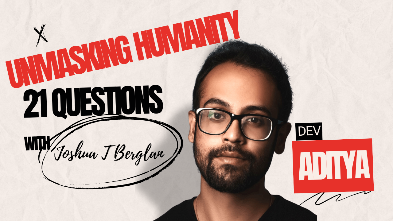 UnMasking Humanity: 21 Questions with Joshua T Berglan UnMasking Humanity: 21 Questions with Joshua T Berglan