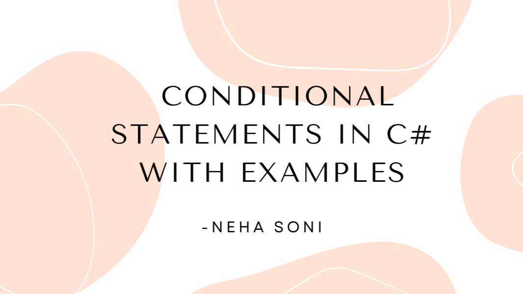 Understanding Conditional Statements in C# with Examples Understanding Conditional Statements in C# with Examples