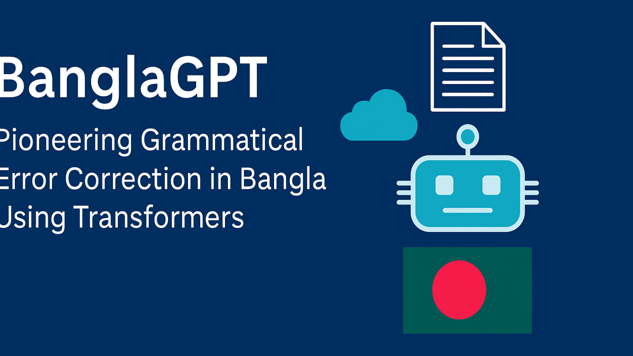 BanglaGPT: Pioneering Grammatical Error Correction in Bangla Using ... BanglaGPT: Pioneering Grammatical Error Correction in Bangla Using ...