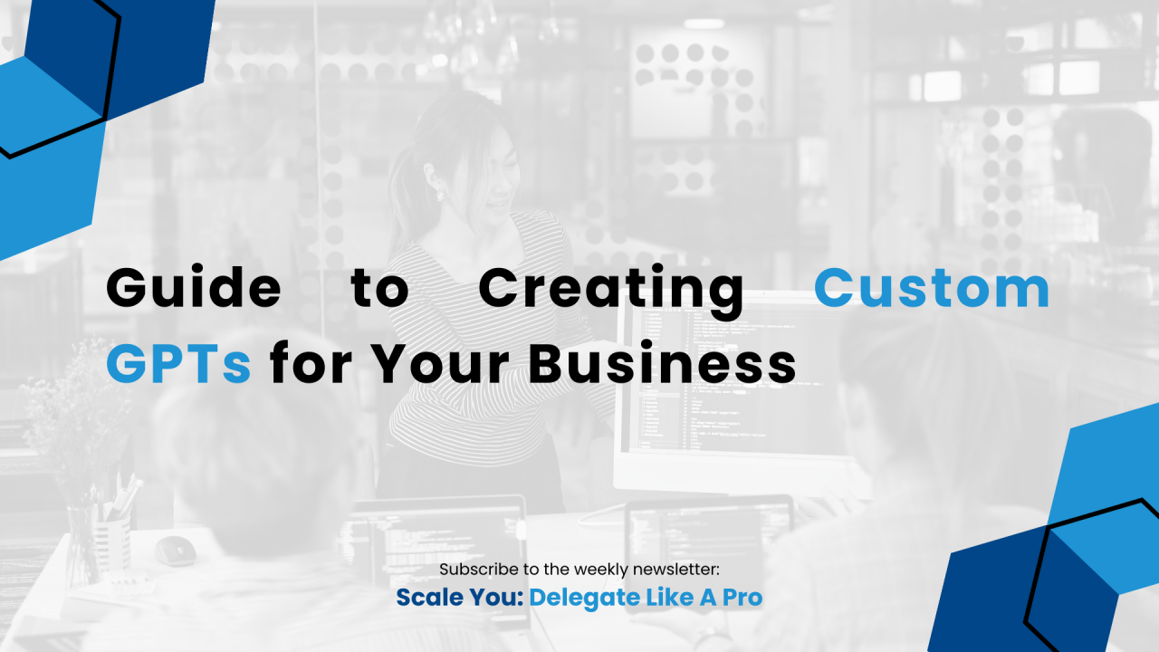 Step-by-Step Guide to Creating Custom GPTs for Your Business Step-by-Step Guide to Creating Custom GPTs for Your Business