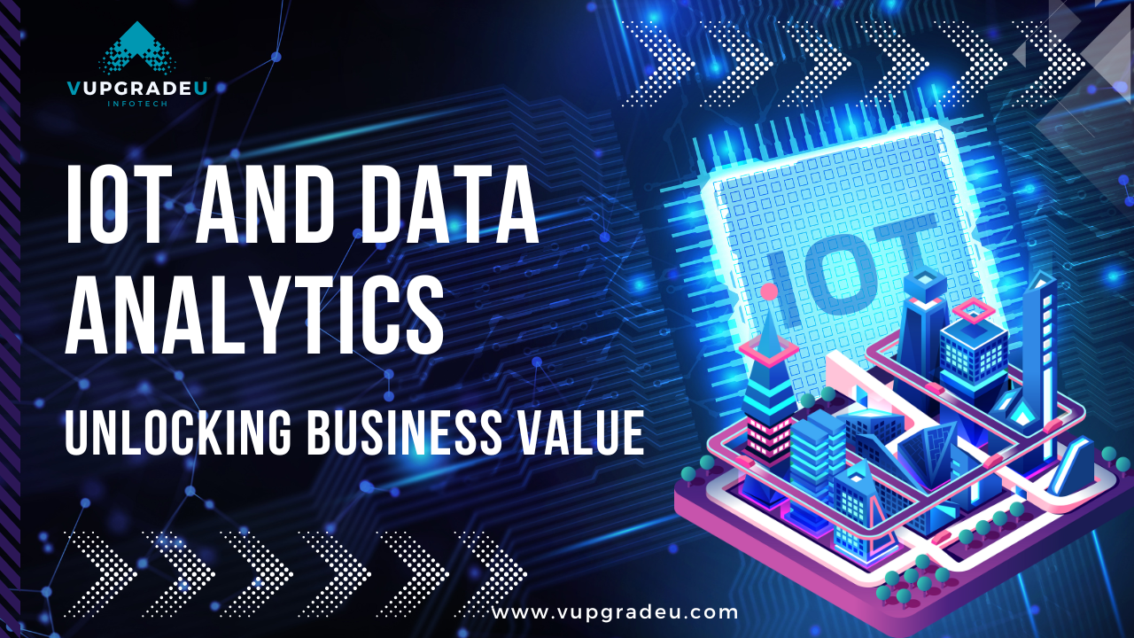 IoT and Data Analytics: Unlocking Business Value IoT and Data Analytics: Unlocking Business Value