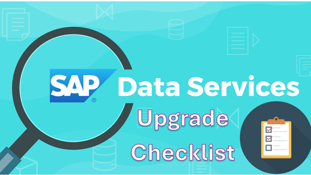 SAP BODS (Business Objects Data Services) Upgrade Checklist: Key Steps ... SAP BODS (Business Objects Data Services) Upgrade Checklist: Key Steps ...