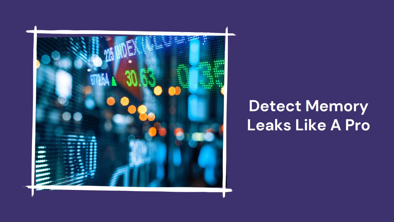 Memory Leak Detection Tools Memory Leak Detection Tools