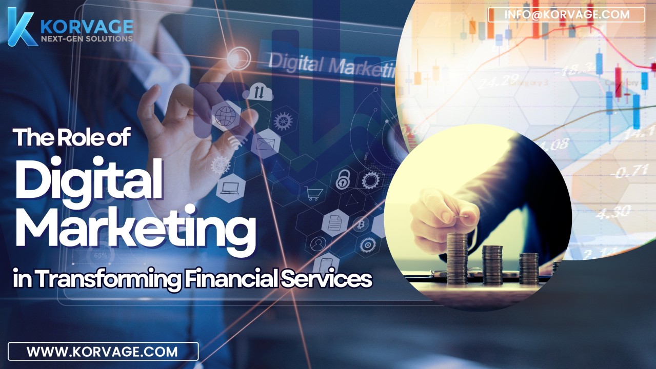 The Role of Digital Marketing in Transforming Financial Services The Role of Digital Marketing in Transforming Financial Services