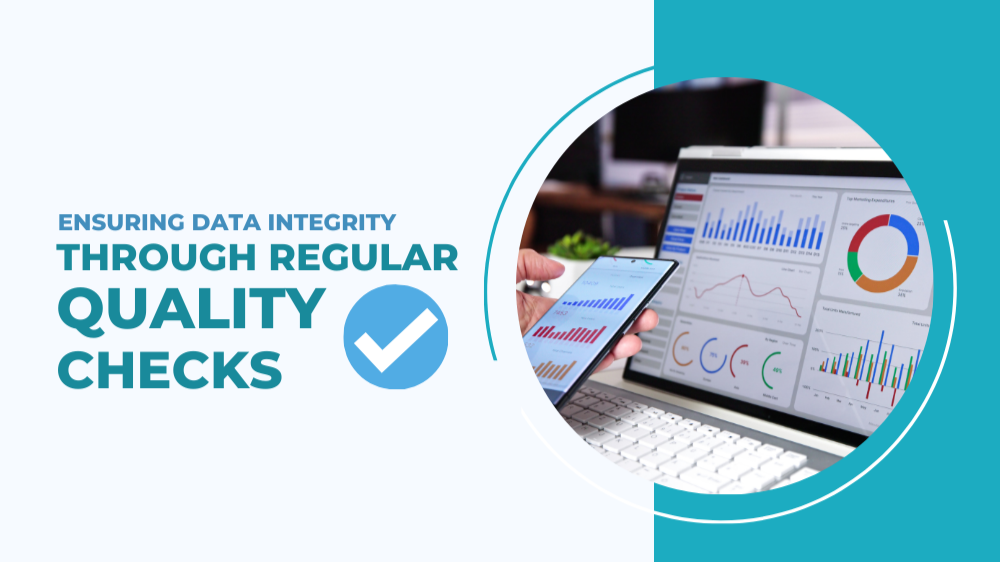 Ensuring Data Integrity Through Regular Quality Checks Ensuring Data Integrity Through Regular Quality Checks