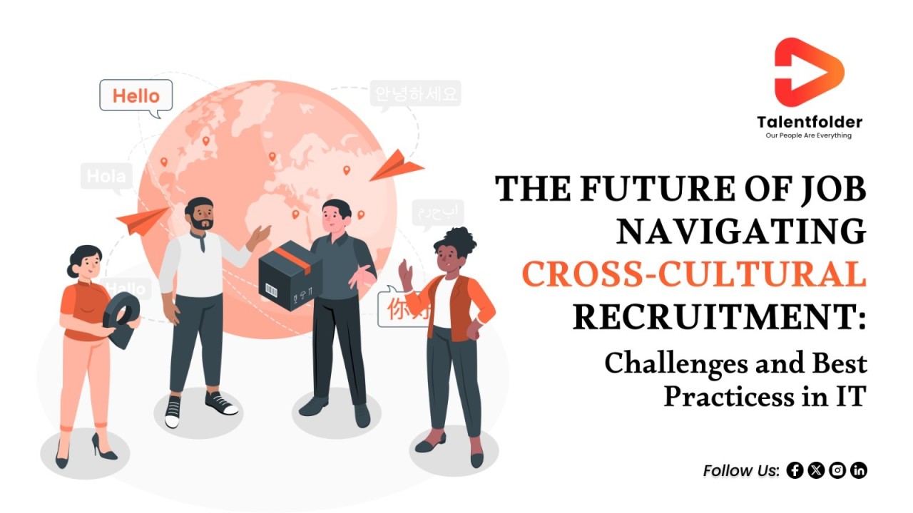 Navigating Cross-Cultural Recruitment: Challenges and Best Practices Navigating Cross-Cultural Recruitment: Challenges and Best Practices