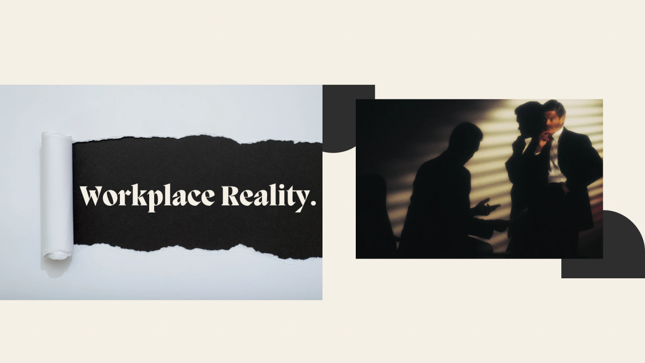 Workplace Reality: The Unspoken Truths No One Talks About Workplace Reality: The Unspoken Truths No One Talks About
