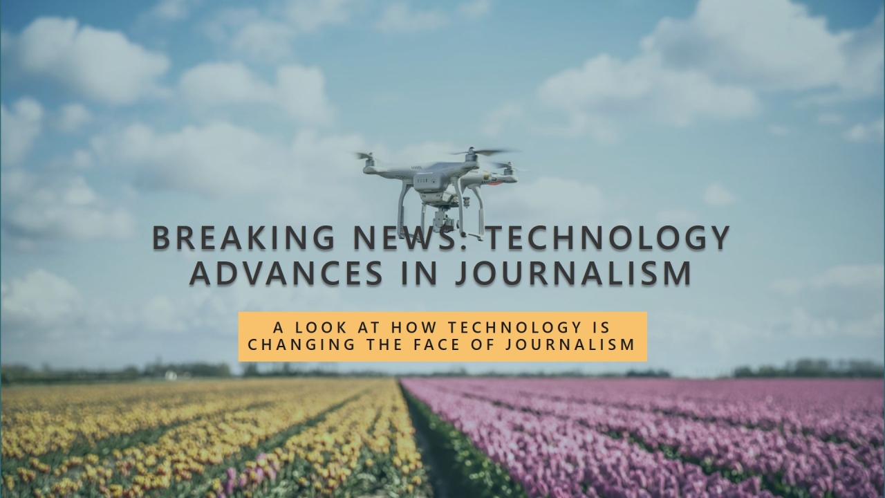 Technology Advances in Journalism Technology Advances in Journalism