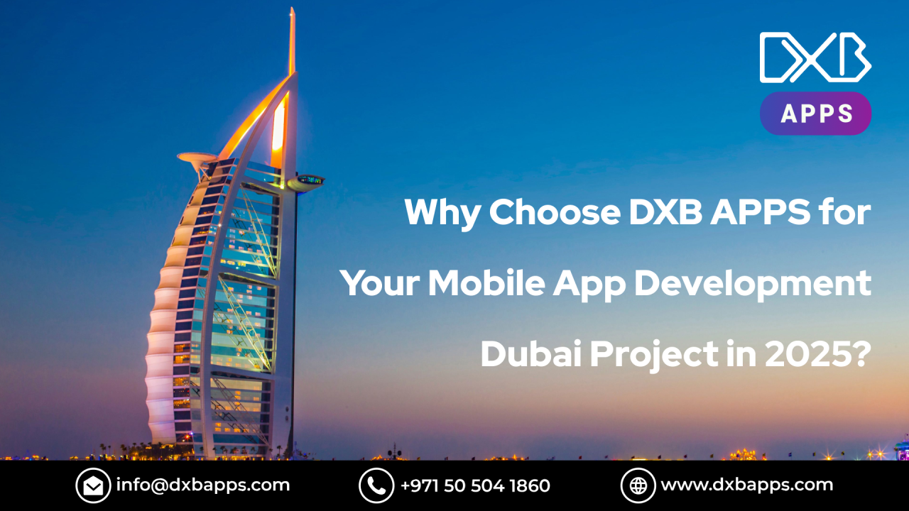 Why Choose DXB APPS for Mobile App Development Dubai Project Why Choose DXB APPS for Mobile App Development Dubai Project