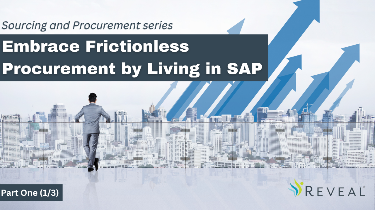 Embrace Frictionless Procurement by Living in SAP Embrace Frictionless Procurement by Living in SAP