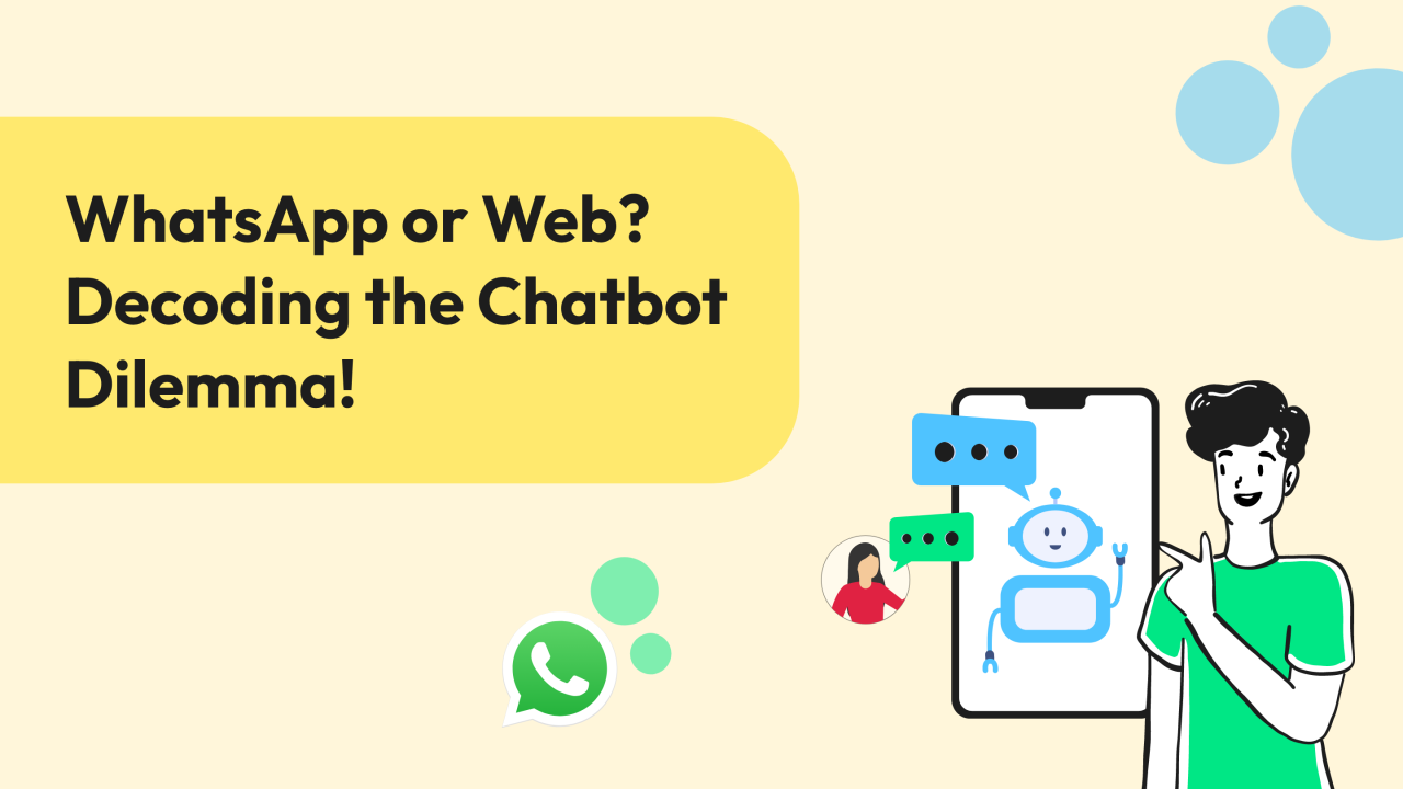 WhatsApp or Web? Decoding the Chatbot Dilemma! WhatsApp or Web? Decoding the Chatbot Dilemma!
