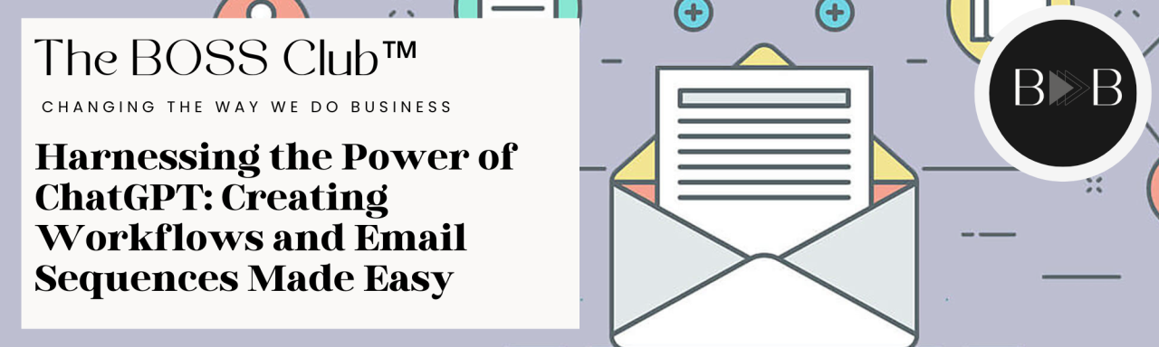Harnessing the Power of ChatGPT: Creating Workflows and Email Sequences ... Harnessing the Power of ChatGPT: Creating Workflows and Email Sequences ...