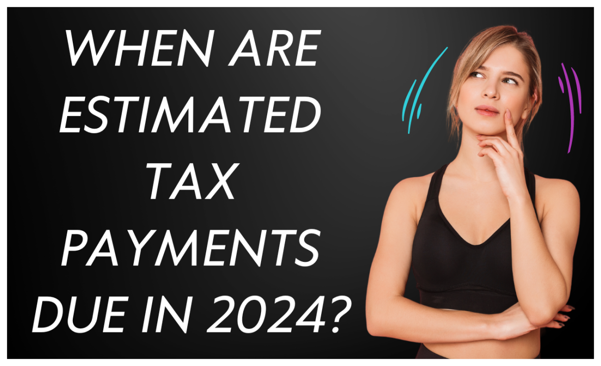 When Are Estimated Tax Payments Due in 2024? When Are Estimated Tax Payments Due in 2024?