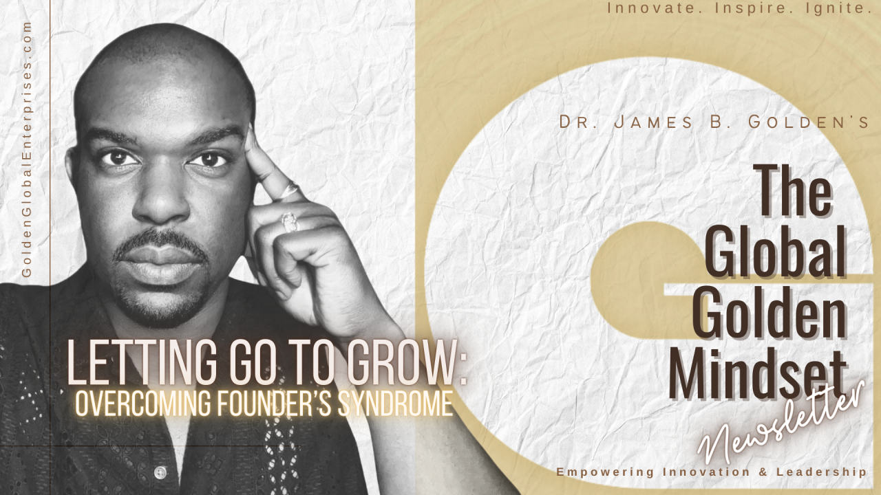 Letting Go to Grow: Overcoming Founder’s Syndrome Letting Go to Grow: Overcoming Founder’s Syndrome