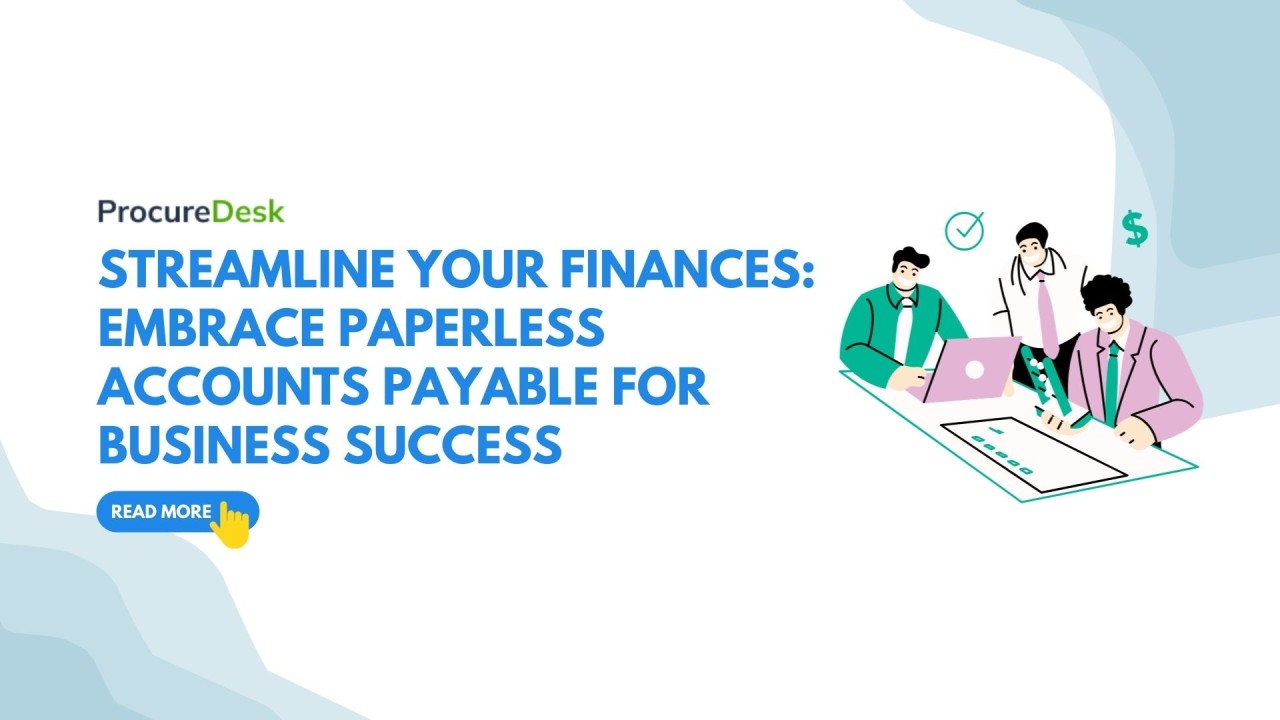 Streamline Your Finances: Embrace Paperless Accounts Payable For ... Streamline Your Finances: Embrace Paperless Accounts Payable For ...