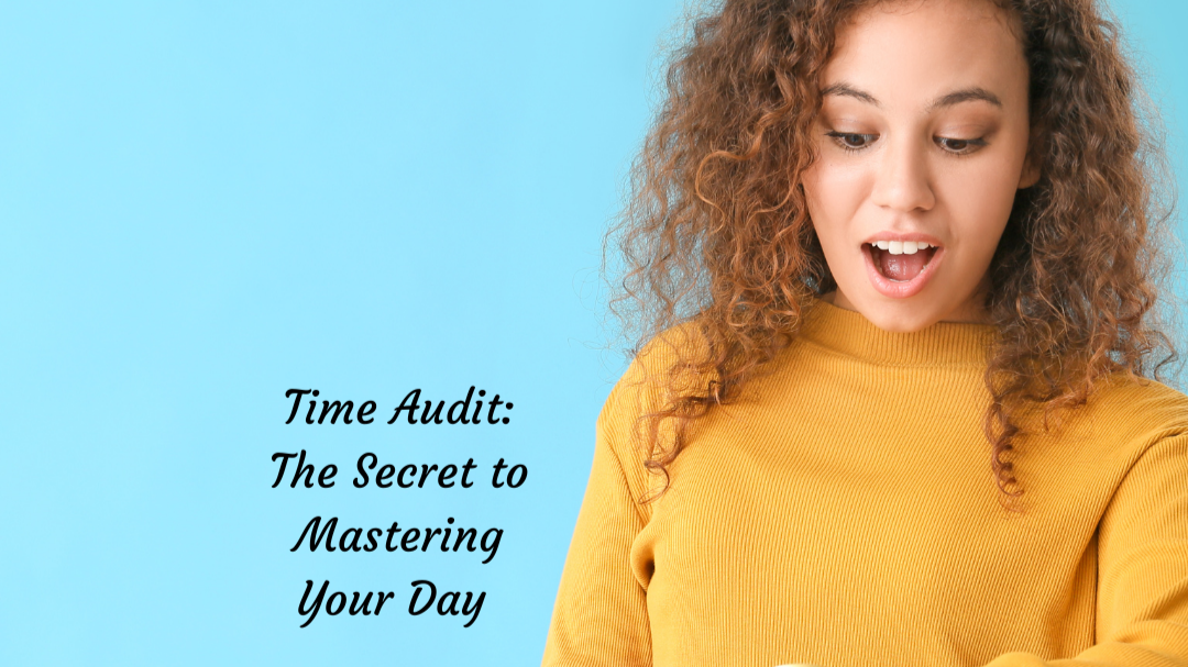 Mastering Time Management: How a Time Audit Can Transform Your Day (and ... Mastering Time Management: How a Time Audit Can Transform Your Day (and ...