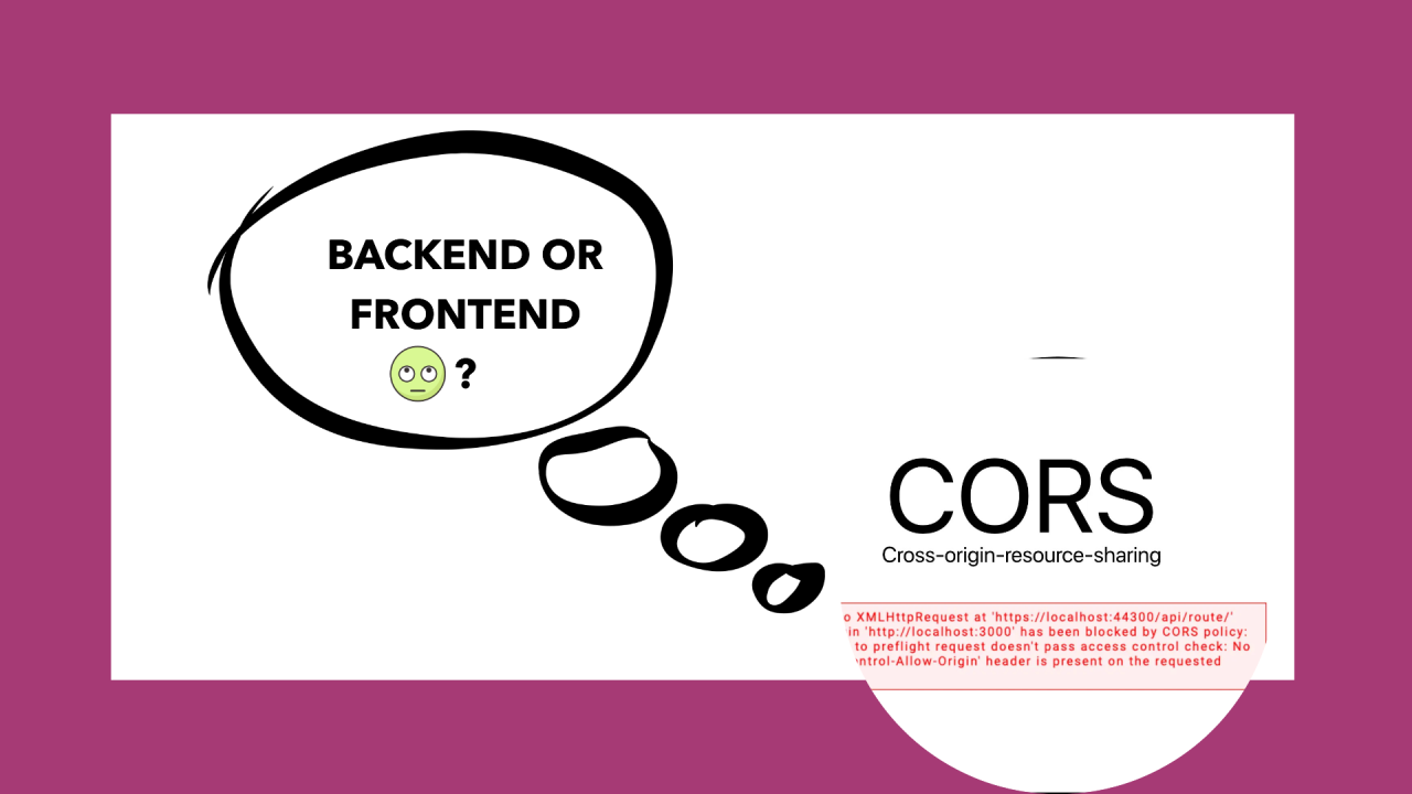 CORS: A Backend or Frontend Issue? CORS: A Backend or Frontend Issue?