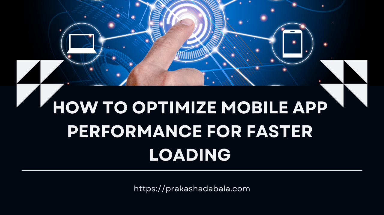 How to Optimize Mobile App Performance for Faster Loading How to Optimize Mobile App Performance for Faster Loading