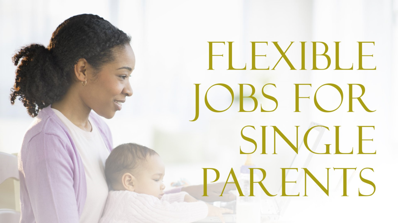 Best Flexible Jobs for Single Parents Best Flexible Jobs for Single Parents