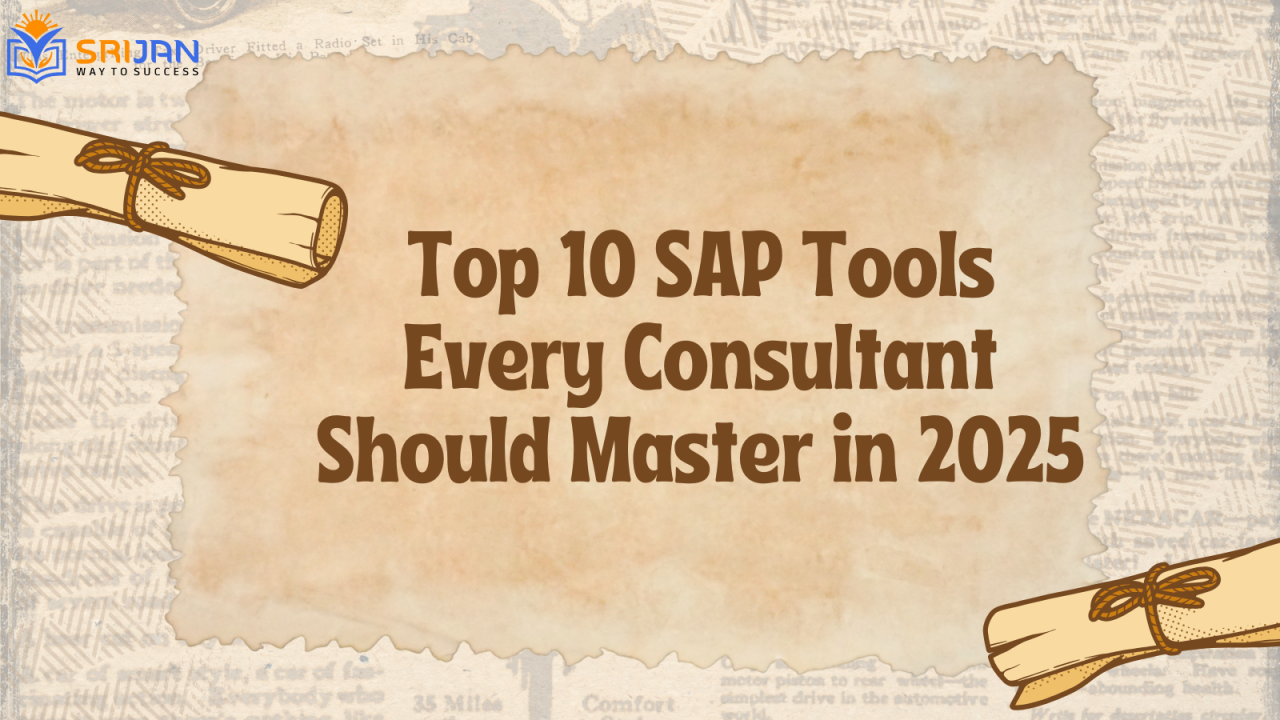 Top 10 SAP Tools Every Consultant Should Master in 2025! Top 10 SAP Tools Every Consultant Should Master in 2025!